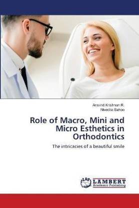 Role of Macro, Mini and Micro Esthetics in Orthodontics: Buy Role of ...