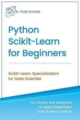 Python Scikit-Learn for Beginners: Buy Python Scikit-Learn for Beginners by Publishing Ai at Low ...