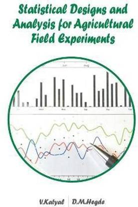Statistical Designs and Analysis for Agricultural Field Experiments ...