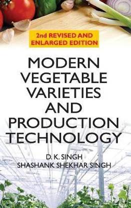 Modern Vegetable Varieties and Production Technology: 2nd Revised and ...