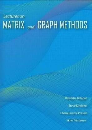 Lectures on Matrix and Graph Methods: Buy Lectures on Matrix and Graph Methods by Steve Kirkland ...