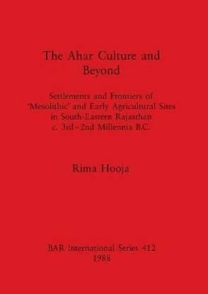 The Ahar Culture and Beyond: Buy The Ahar Culture and Beyond by Hooja ...