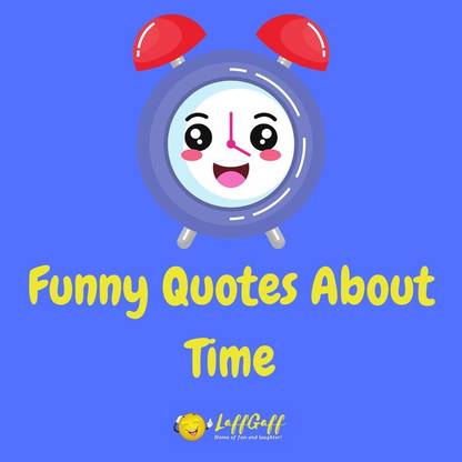 Funny Quotes About Time Poster Sticker (self adhesive) Poster 12 inch X ...