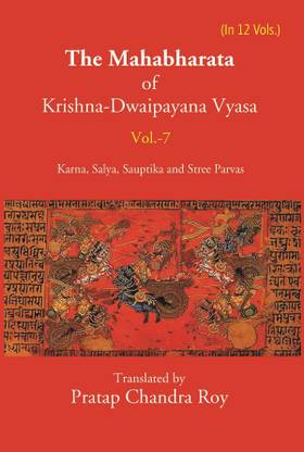 The Mahabharata Of Krishna-Dwaipayana Vyasa (Karna, Salya, Sauptika and ...