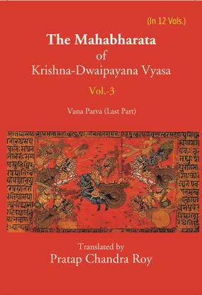 The Mahabharata Of Krishna-Dwaipayana Vyasa (Vana Parva (Last Part) Volume 3rd: Buy The ...