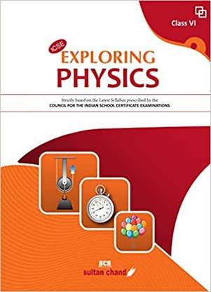 ICSE Exploring Physics Class 6: Buy ICSE Exploring Physics Class 6 by N. K. Sehgal at Low Price ...
