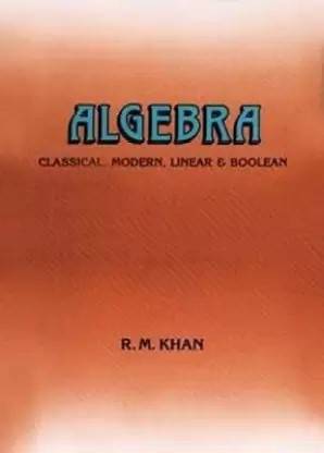 Algebra (Classical, Modern, Linear & Boolean): Buy Algebra (Classical ...