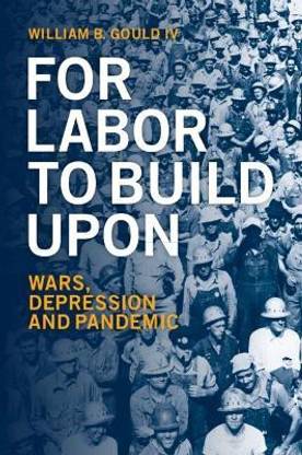 For Labor To Build Upon: Buy For Labor To Build Upon by Gould IV ...