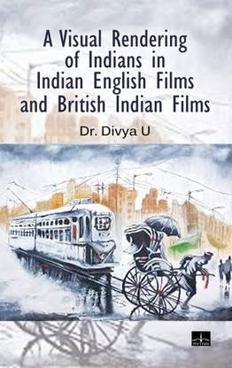 A Visual Rendering Of Indians In Indian English Films And British ...
