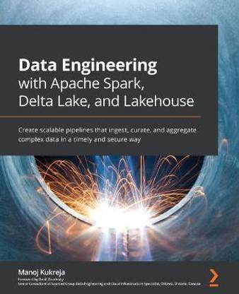 Data Engineering with Apache Spark, Delta Lake, and Lakehouse: Buy Data Engineering with Apache ...