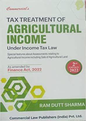 Tax Treatment of Agricultural Income Under Income Tax Law 2/ED (2022-23): Buy Tax Treatment of ...