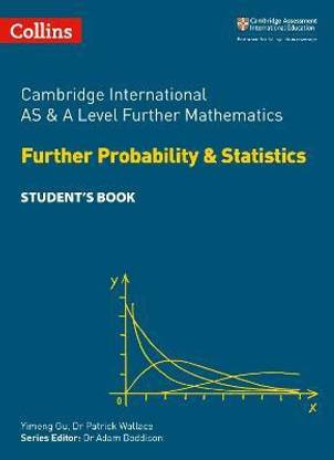 Cambridge International AS & A Level Further Mathematics Further Probability and Statistics ...