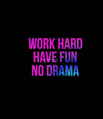 Work Hard Have Fun No Drama Photographic Paper - Music posters in India ...