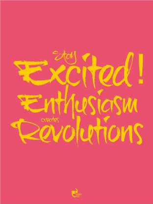 Stay excited! Enthusiasm creates revolutions Poster Paper Print ...