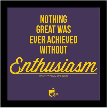 Eureka Designs Nothing great was ever achieved without enthusiasm ...