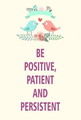 Be Positive, Patient And Persistent - Inspirational Quotation Poster ...