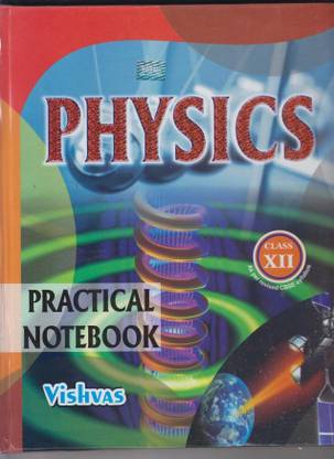 Physics Practical Notebook (Class 12): Buy Physics Practical Notebook (Class 12) by Savinder ...