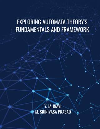 Exploring Automata Theory's Fundamentals and Framework: Buy Exploring Automata Theory's ...