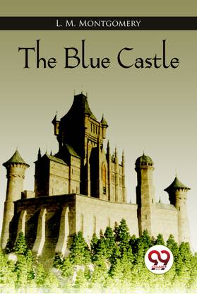 The Blue Castle: Buy The Blue Castle by Montgomery L M at Low Price in ...