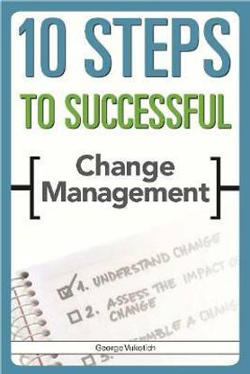 10 Steps to Successful Change Management: Buy 10 Steps to Successful ...