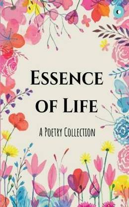 Essence of Life - A Poetry Collection: Buy Essence of Life - A Poetry ...