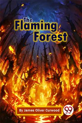 The Flaming Forest: Buy The Flaming Forest by Curwood James Oliver at ...