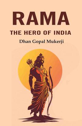 Rama the Hero of India: Buy Rama the Hero of India by Dhan Gopal ...
