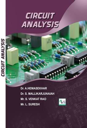 Circuit Analysis: Buy Circuit Analysis by Dr. A. HEMASEKHAR Dr. S. MALLIKARJUNAIAH Mr. S. VENKAT ...