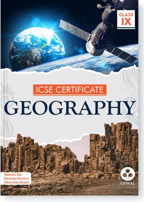 Oswal Certificate Geography Textbook for ICSE Class 9 : By Rakesh Rai, Keshab Sharma, Sharmila ...