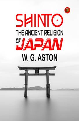 Shinto: The Ancient Religion of Japan: Buy Shinto: The Ancient Religion ...