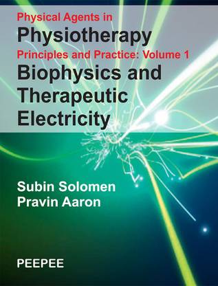 Physical Agents in Physiotherapy Principles and Practice: Biophysics and Therapeutic Electricity ...