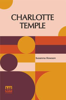 Charlotte Temple: A Tale Of Truth: Buy Charlotte Temple: A Tale Of Truth by Susanna Rowson at ...