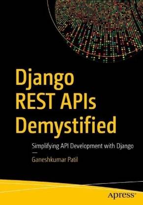 Django REST APIs Demystified: Buy Django REST APIs Demystified by Patil ...