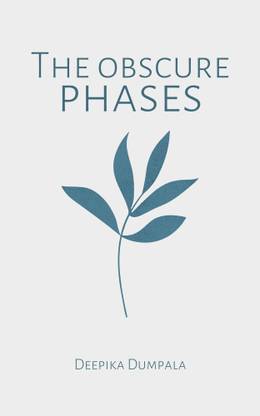 The obscure phases: Buy The obscure phases by Deepika Dumpala at Low ...