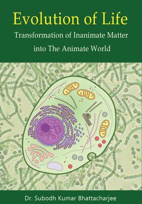 Evolution of Life: Transformation of Inanimate Matter into The Animate ...