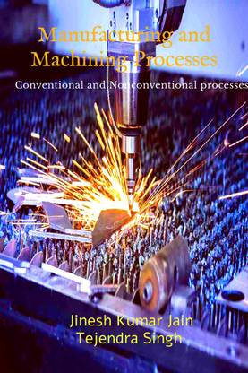 Manufacturing and Machining Processes - Conventional and ...