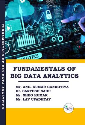 FUNDAMENTALS OF BIG DATA ANALYTICS: Buy FUNDAMENTALS OF BIG DATA ANALYTICS by Mr. ANIL KUMAR ...