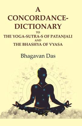 A Concordance-Dictionary to the Yoga-sutra-s of Patanjali and the ...