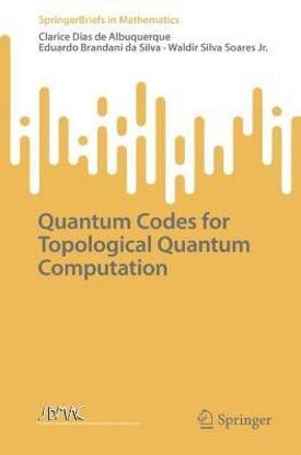 Quantum Codes for Topological Quantum Computation: Buy Quantum Codes ...