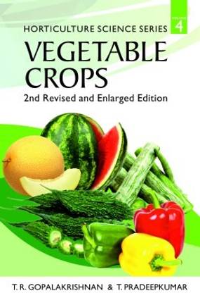 Vegetable Crops: Vol 4 Horticulture Science Series: 2nd Revised and ...