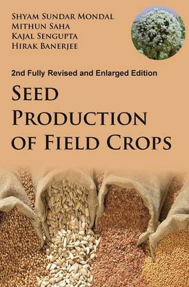 Seed Production of Field Crops: 2nd Fully Revised and Enlarged Edition ...