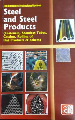 The Complete Technology Book on Steel and Steel Products (Fasteners ...