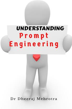 Understanding Prompt Engineering: Buy Understanding Prompt Engineering ...