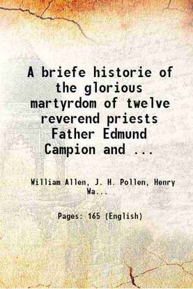 A briefe historie of the glorious martyrdom of twelve reverend priests ...