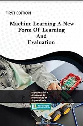 Machine Learning: A New Form Of Learning And Evaluation: Buy Machine Learning: A New Form Of ...