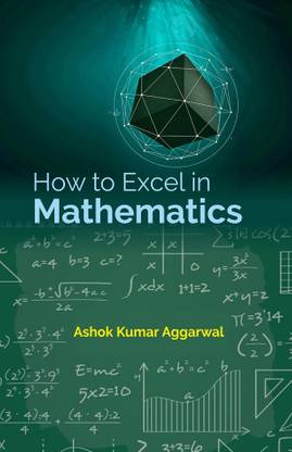How To Excel In Mathematics: Buy How To Excel In Mathematics by Ashok Kumar Aggarwal at Low ...