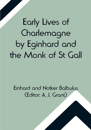 Early Lives of Charlemagne by Eginhard and the Monk of St Gall: Buy ...