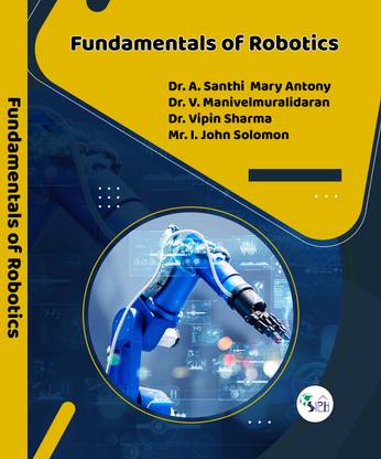 Fundamentals of Robotics: Buy Fundamentals of Robotics by Dr.A.Santhi MaryAntony Dr.V ...