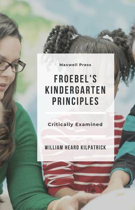 Froebel's Kindergarten Principles: Buy Froebel's Kindergarten ...