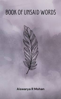 Book of Unsaid Words: Buy Book of Unsaid Words by Aiswarya R Mohan at ...